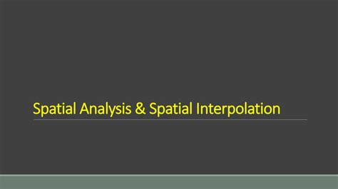 spatial analysis and interpolation in arc gis ppt