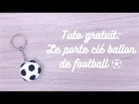 Porte clé ballon de foot au crochet tuto gratuit débutant idée