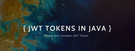 create and validate jwt token in java using jjwt viralpatel net json web token nodejs