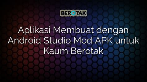 Aplikasi Membuat Dengan Android Studio Mod APK Untuk Kaum Berotak