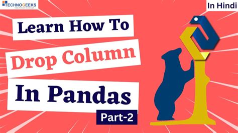 How To Drop Columns In Pandas Technogeeks Part02 YouTube