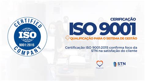 Certificação ISO 9001 2015 confirma foco da STN na satisfação do
