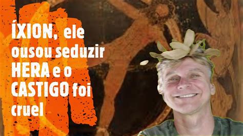 O Castigo De Ixion Ele Tentou Seduzir Hera E Teve Um Dos Piores