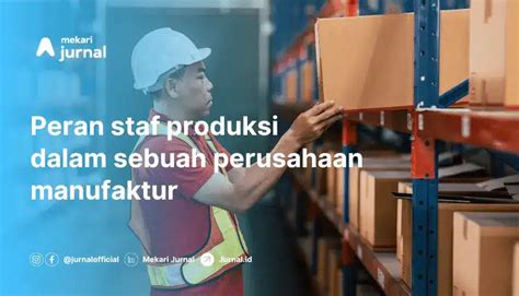 Pentingnya Peran Operator Produksi Dan Staff Produksi Dalam Proses