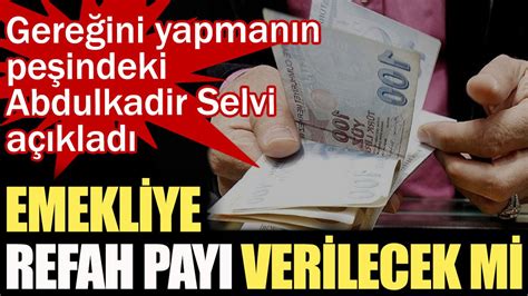 Emekliye refah payı verilecek mi Gereğini yapmanın peşindeki