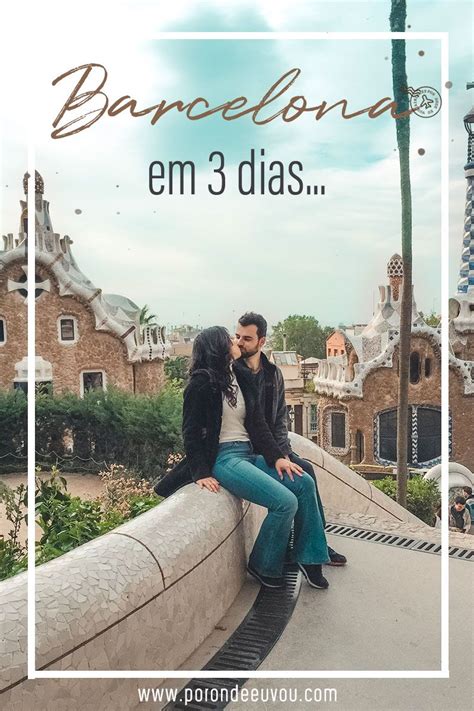 Um guia prático e completo para quem vai passar 3 dias em Barcelona