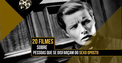 Filmes Sobre Pessoas Que Se Disfar Am Do Sexo Oposto Pipoca D