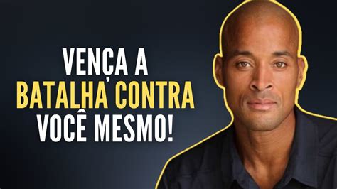 VENÇA A BATALHA CONTRA VOCÊ MESMO O HOMEM MAIS CASCA GROSSA DO MUNDO