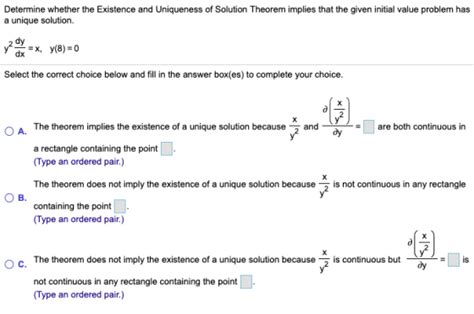 determine whether the existence and uniqueness of solution theorem implies that the given