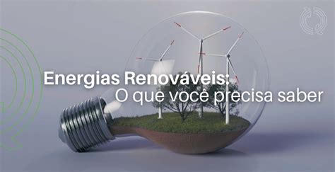 Energias Renováveis Tudo que Você Precisa Saber