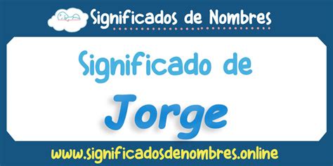 Significado de Jorge Origen Santoral Onomástica Apodos