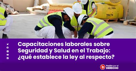 Capacitaciones laborales sobre Seguridad y Salud en el Trabajo qué