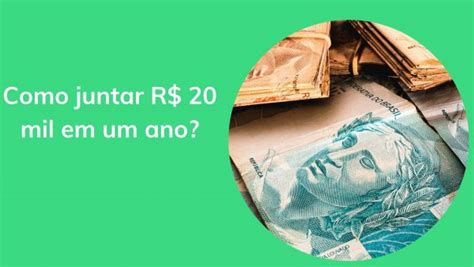 Como juntar R 20 mil em um ano Conheça técnicas que podem ajudar