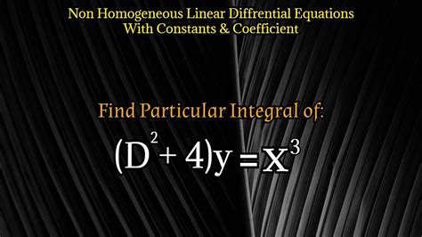 find particular integral of d 2 4 y x 3 non homogeneous linear differential equation youtube