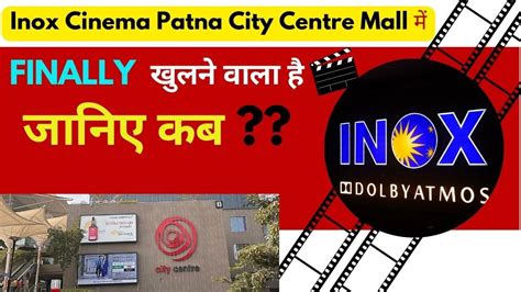 Inox Cinema पटन क सट सटर म खलन ज रह ह जनए कब Patna