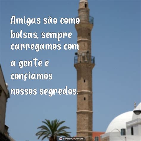 Descubra As Melhores Frases De Amigas Divertidas Para Alegrar Seu Dia Frases Do Bem