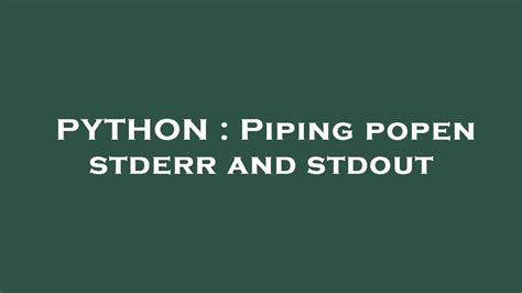 python piping popen stderr and stdout youtube