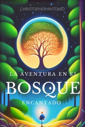 La Aventura En El Bosque Encantado By Chri Christopher Antonio