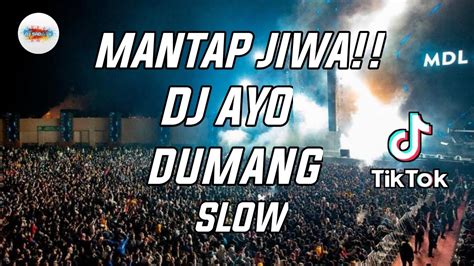 DJ AYO GOYANG DUMANG SLOW REMIX VIRAL TIKTOK YouTube