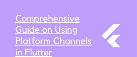 Comprehensive Guide On Using Platform Channels In Flutter DEV Community