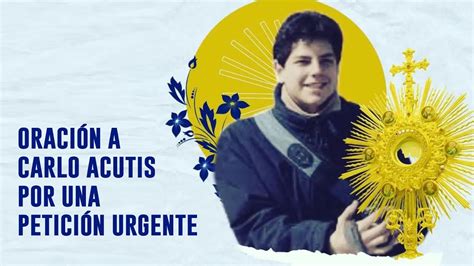 Oración a CARLO ACUTIS por una Petición Urgente YouTube