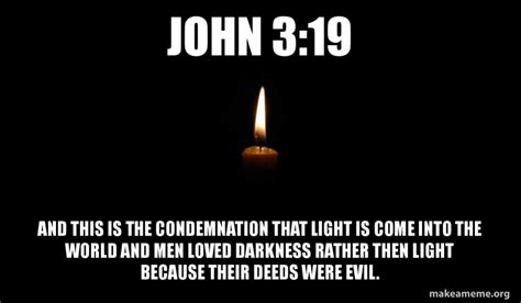 John 3 19 And This Is The Condemnation That Light Is Come Into The