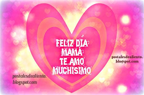 Postales de Aliento Feliz Día Mamá Te Amo Frases de Aliento para mi