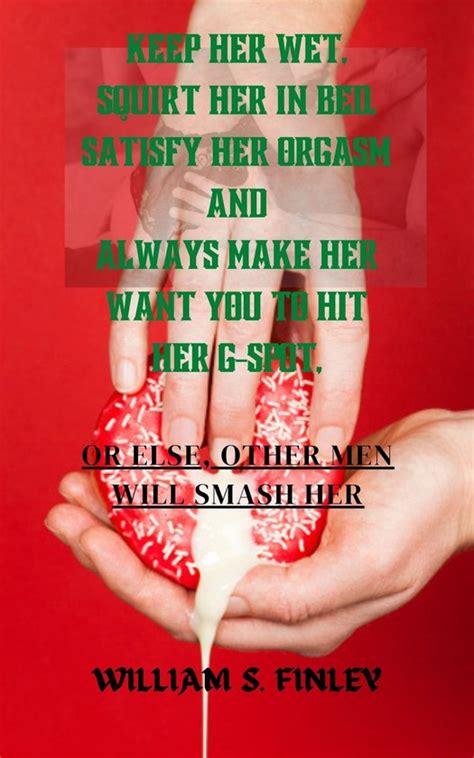 KEEP HER WET SQUIRT HER IN BED SATISFY HER ORGASM AND ALWAYS MAKE HER