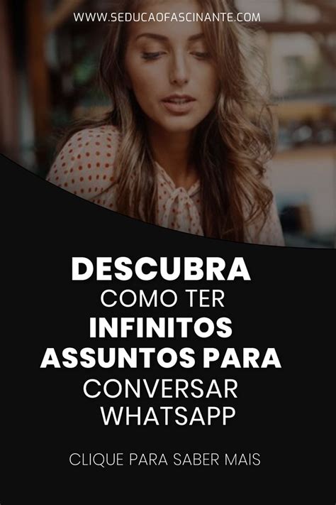 Veja Como Ter Infinitos Assuntos Para Conversar No Whatsapp