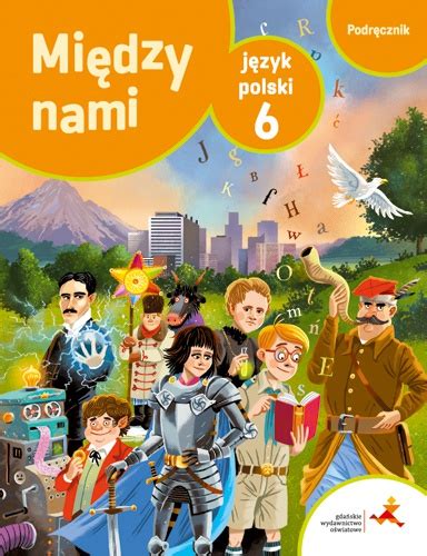 Język polski 6 Między nami Podręcznik Nowa szkoła podstawowa GWO
