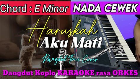 Haruskah Aku Mati Arief Dangdut Koplo Karaoke Rasa Orkes Nada