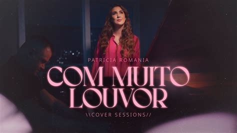 Patricia Romania Muito Louvor Cover Sessions Ao Vivo YouTube