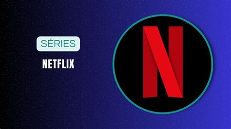 Melhores Séries da Netflix 20 Opções Cheias de Fãs em 2024