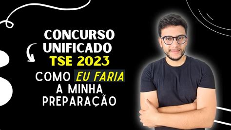 Como Se Preparar Para O Concurso Unificado TSE 2023 YouTube