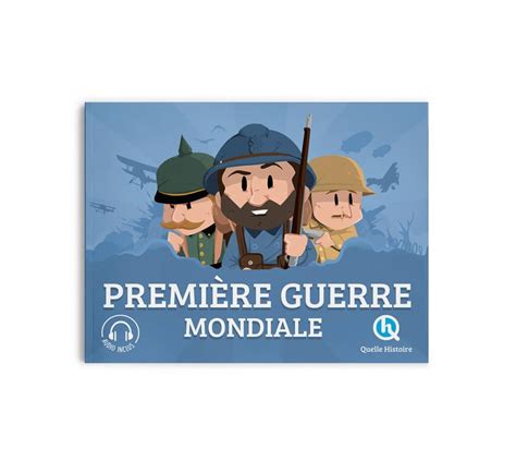 Première Guerre Mondiale Quelle Histoire éditions