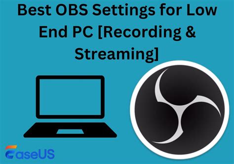 2025 Best OBS Settings For Low End PC Recording Streaming