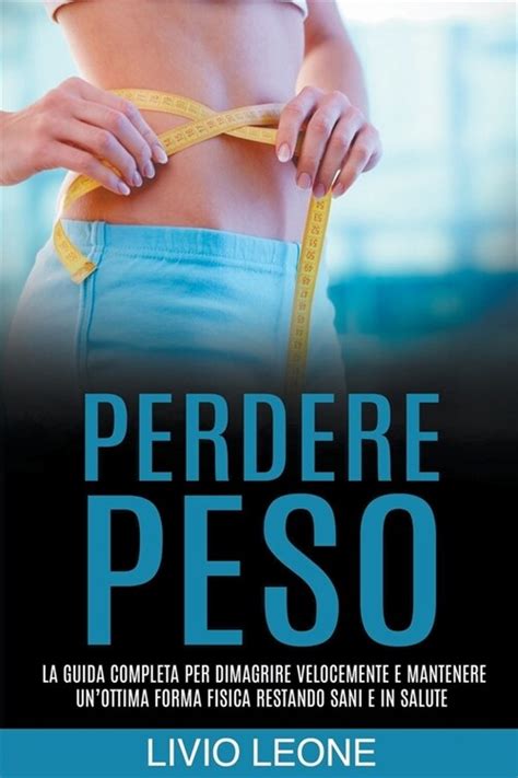 알라딘 Perdere peso La guida completa per dimagrire velocemente e