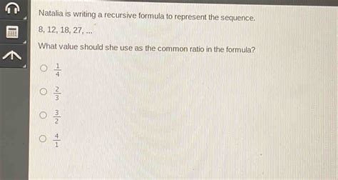 solved natalia is writing a recursive formula to represent the sequence 8 12 18 27