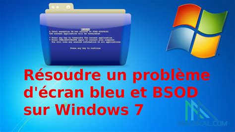 Résoudre un problème d écran bleu sur Windows 7 BSOD malekal