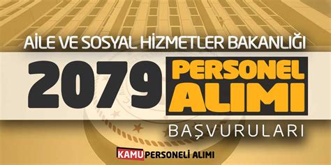 Aile ve Sosyal Hizmetler Bakanlığı 2079 Personel Alımı Başvuruları
