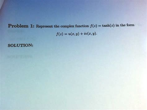 solved problem 1 represent the complex function f z tanh z in the form f z u c y iv