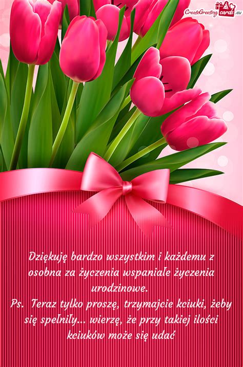 Dziękuję bardzo wszystkim i każdemu z osobna za życzenia wspaniałe