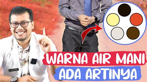 WARNA AIR MANI PRIA DAN ARTINYA DOKTER SADDAM ISMAIL YouTube