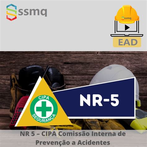 NR 5 CIPA COMISSÃO INTERNA DE PREVENÇÃO A ACIDENTES EAD
