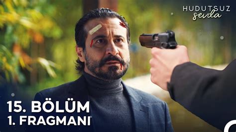 Hudutsuz Sevda 15 Bölüm 1 Fragmanı Ercan ın Sonu Geliyor YouTube
