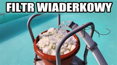 Filtr wiaderkowy sposób na zieloną i mętną wodę w basenie YouTube