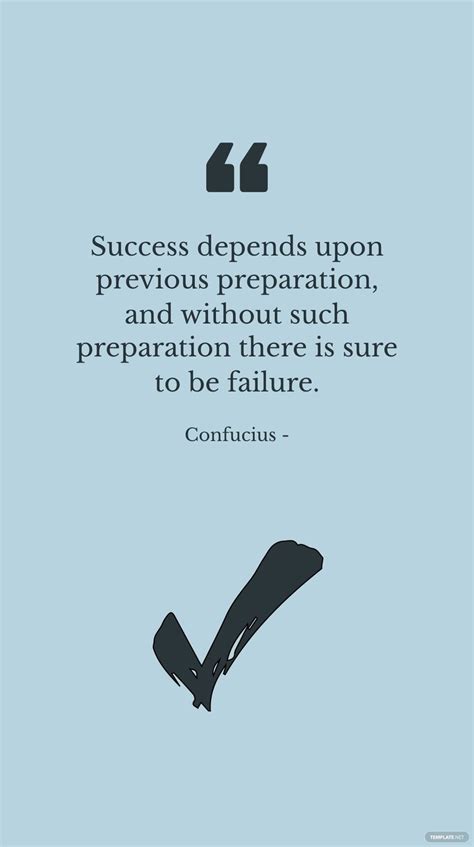 Confucius Success Depends Upon Previous Preparation And Without Such