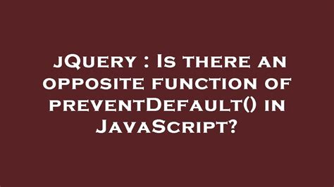 jquery is there an opposite function of preventdefault in javascript youtube