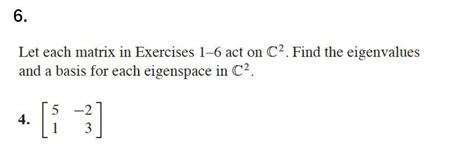 solved 6 let each matrix in exercises 1 6 act on c2 find