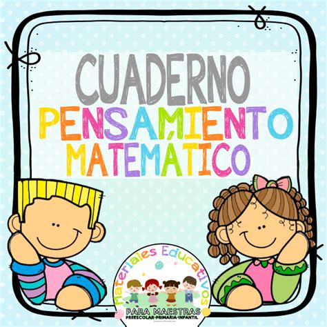 Cuaderno de Pensamiento Matemático Materiales Educativos para Maestras